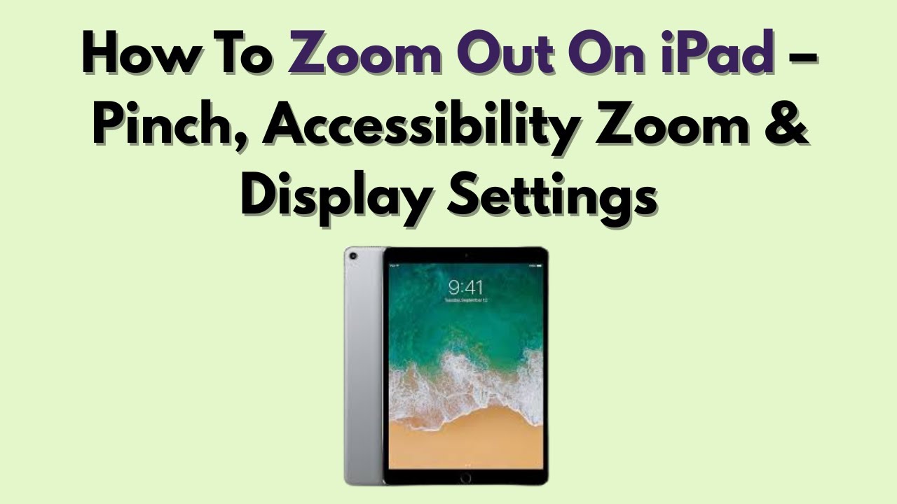 How To Zoom Out On IPad – Pinch, Accessibility Zoom & Display Settings ...