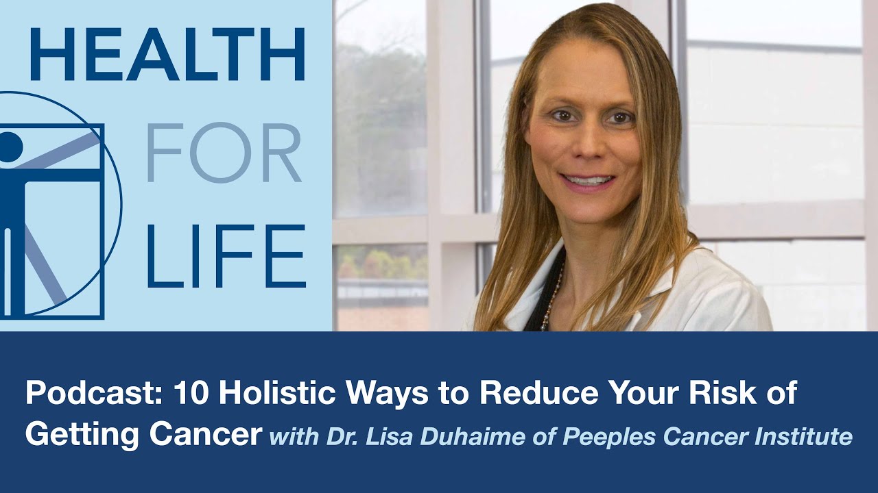 10 Holistic Ways to Reduce Your Risk of Getting Cancer with Dr. Lisa ...
