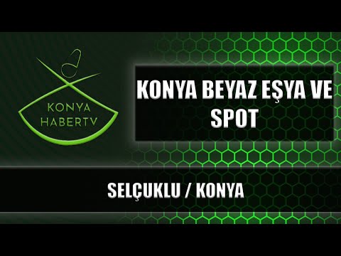 KONYA BEYAZ EŞYA VE SPOT - SELÇUKLU / KONYA