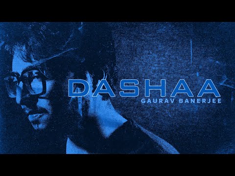 Dashaa (Official Music Video) - Gaurav Banerjee