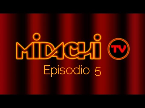 #Midachi Tv. Episodio 5