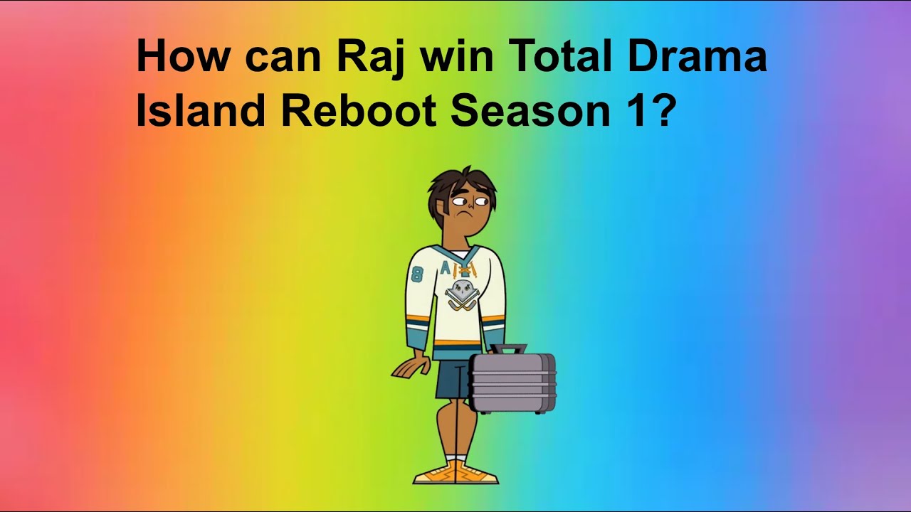 How can Raj win Total Drama Island Reboot Season 1? - YouTube