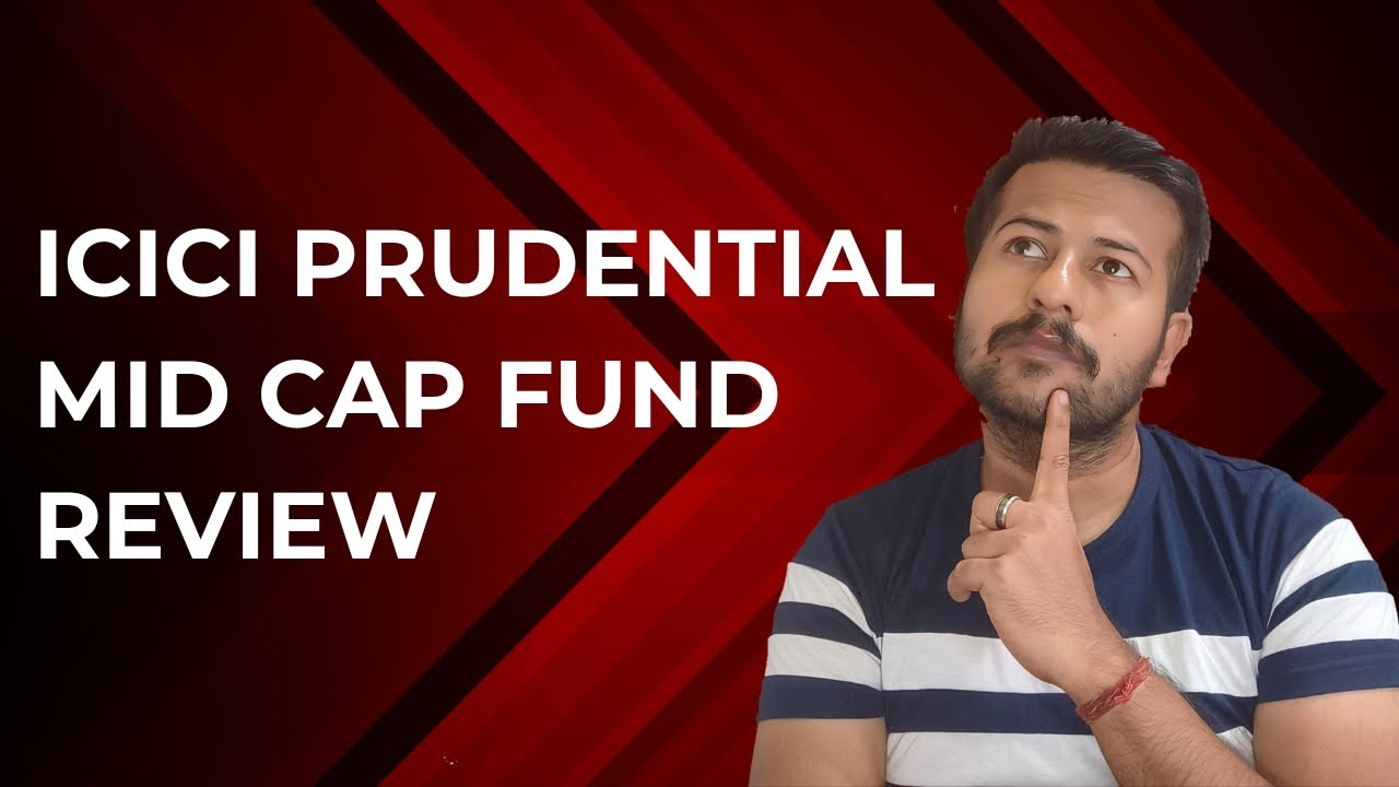 ICICI Prudential Mid Cap Fund Review | ICICI Prudential Mid Cap Direct ...