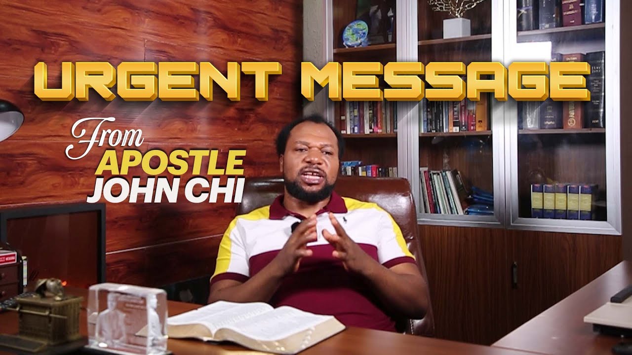 URGENT MESSAGE FROM APOSTLE JOHN CHI - YouTube