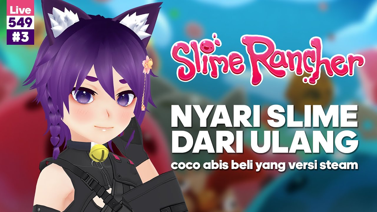 🌸 LIVE #549 【 SLIME RANCHER 】Dari Ulang Ya Geis SR 03 VTUBER ID EN - YouTube