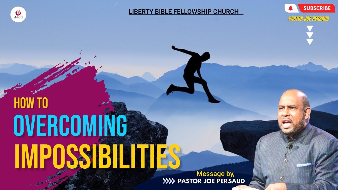 How to Overcoming Impossibilities | Pastor Joe Persaud | Liberty Bible ...