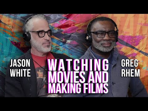Watching Movies and Making Films - Greg Rhem and Jason White ...