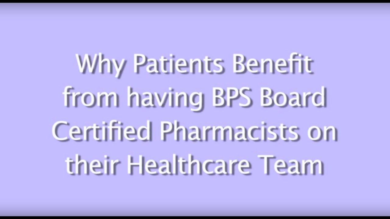 The Benefit to Patients of having BPS Certified Pharmacist on their ...