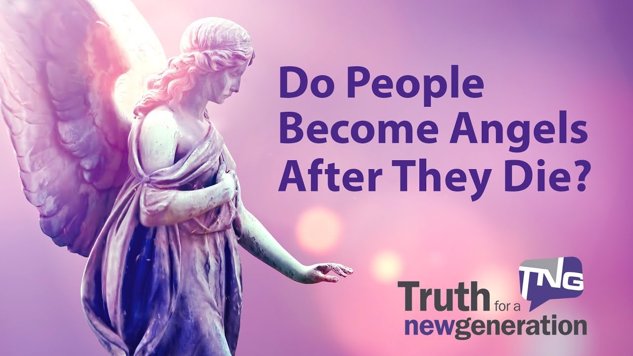 Do People Become Angels after They Die? Truth for a New Generation ...