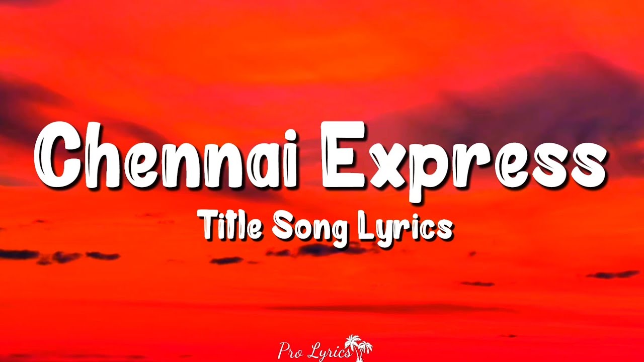 Chennai Express Title Song (Lyrics) | S P Balasubrahmanyam, Jonita ...