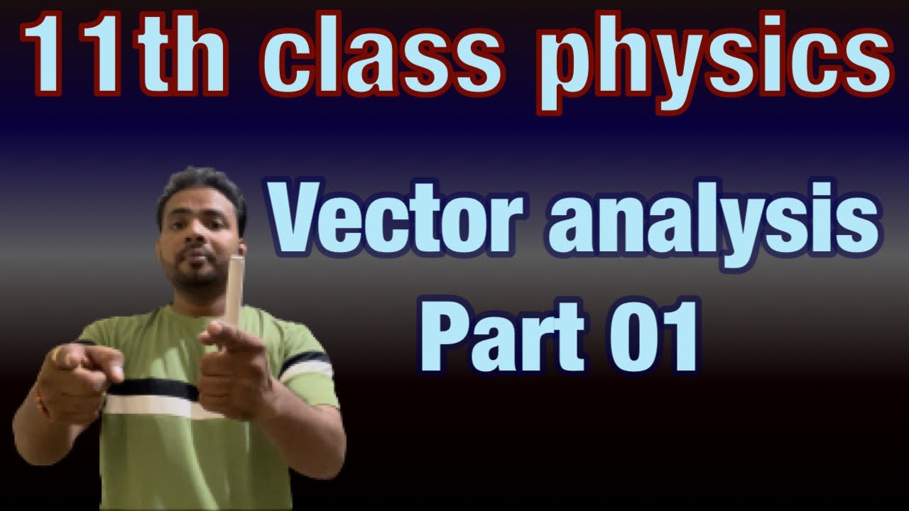 Vector analysis part 1, physics chapter 4 motion in a plane, class 11 th - YouTube