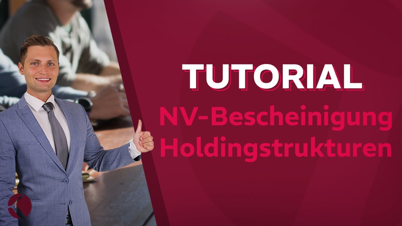 TUTORIAL - NV-Bescheinigung für Holdingstrukturen ausfüllen - YouTube