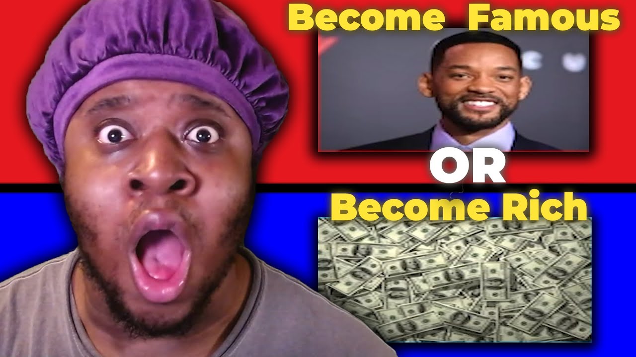 Become Famous Or Become Rich...Would You Rather - YouTube