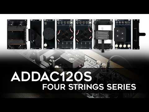 A NEW KIND OF MODULAR STRING INSTRUMENT | ADDAC System - ADDAC120s FOUR STRINGS SERIES