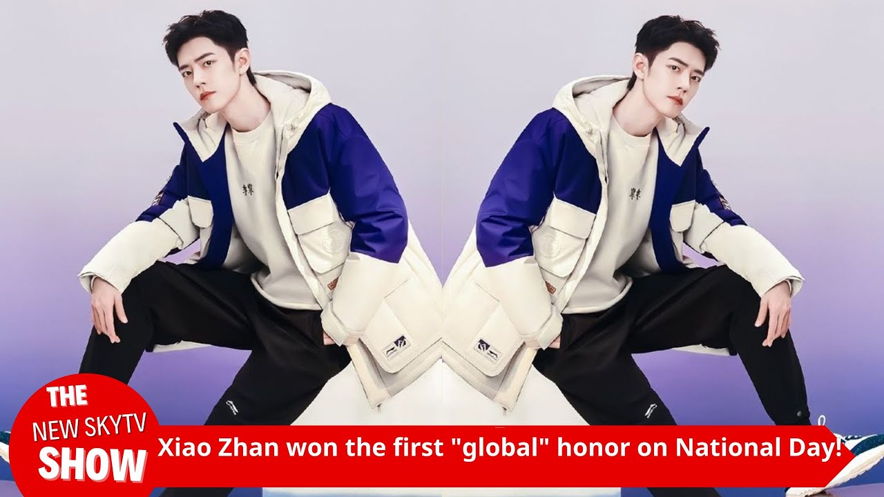 Xiao Zhan won his first "global" honor on National Day! With extremely ...