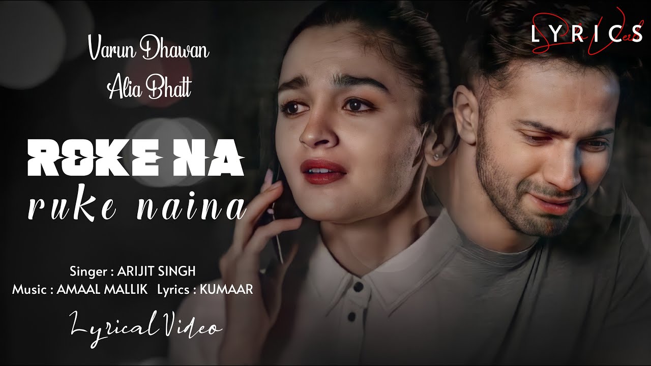 Roke Na Ruke Naina (LYRICS) - Arijit Singh | Varun Dhawan, Alia Bhatt ...