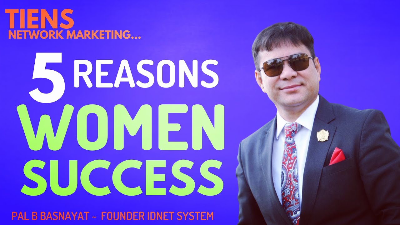 5 REASONS OF WOMEN SUCCESS - PAL B BASNAYAT ~ DIRECTOR TIENS ...
