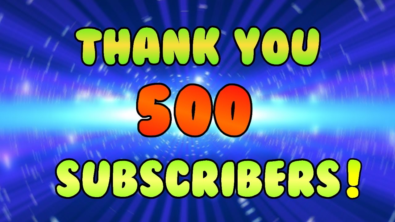 THANK YOU FOR 500 SUBSCRIBERS!!!! - YouTube