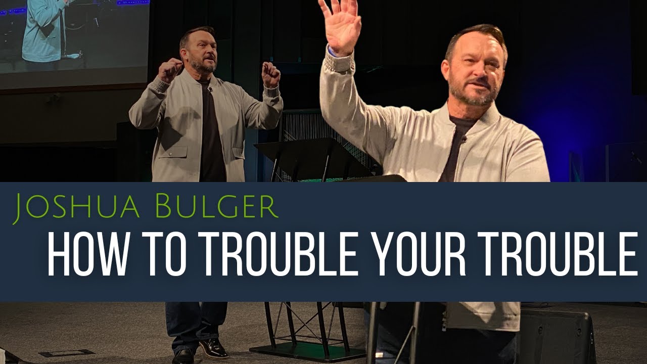 How to Trouble your Trouble | Dr. Joshua Bulger | January 25, 2024 ...
