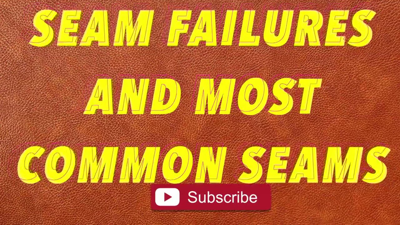 How to avoid seam failure, seam slippage and improve seam strength ...
