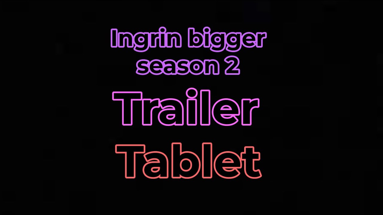 Ingrin bigger season 2 trailer - YouTube