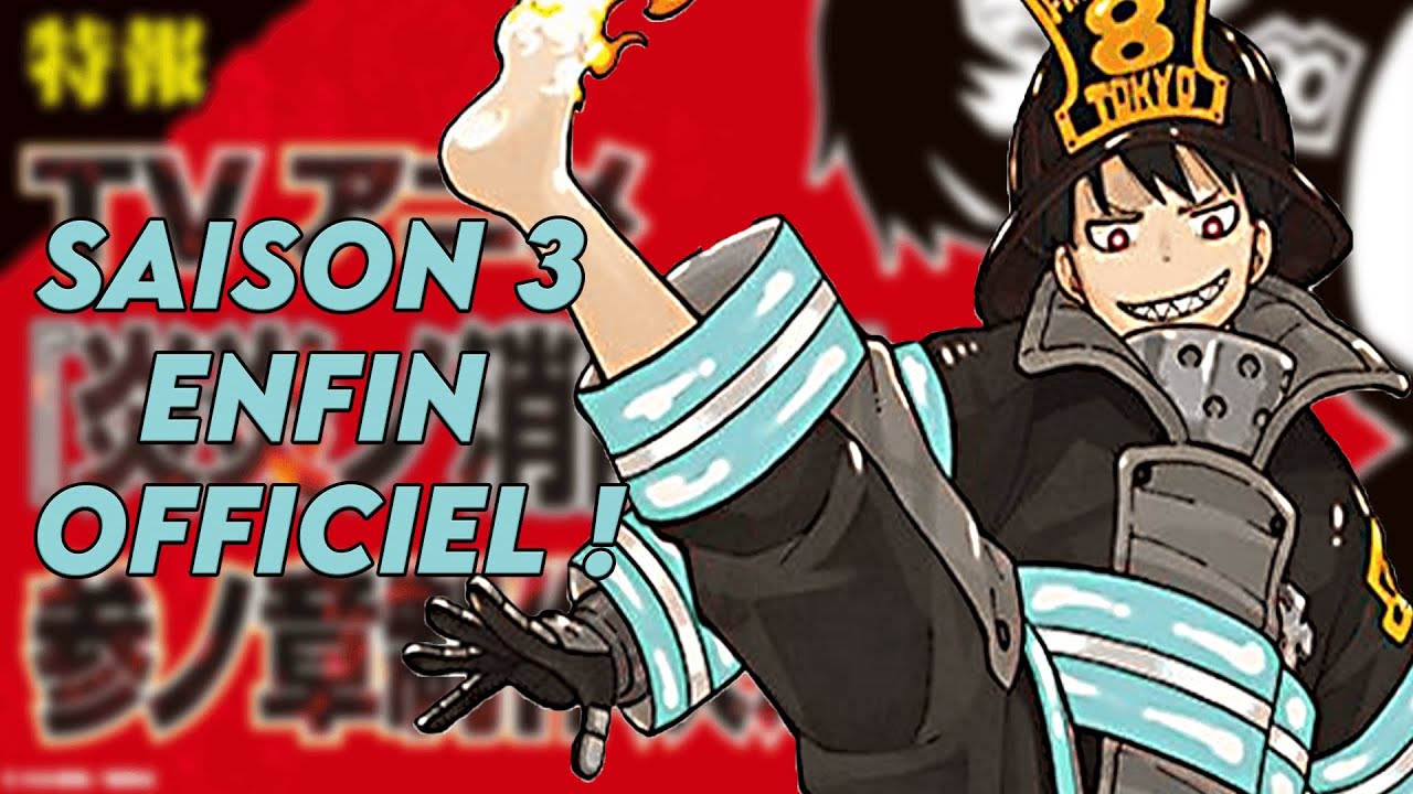 LA SAISON 3 DE FIRE FORCE OFFICIEL ! - YouTube