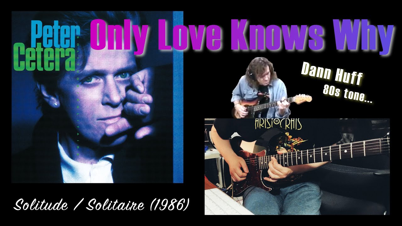 Peter Cetera - Only Love Knows Why【Dann Huff Guitar cover】(Solitude ...