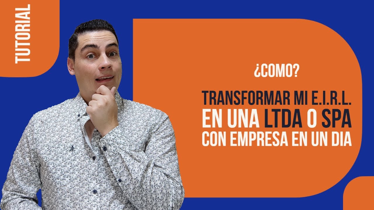 Como TRANSFORMAR Mi E.I.R.L. en una LIMITADA o SpA 2023 - YouTube