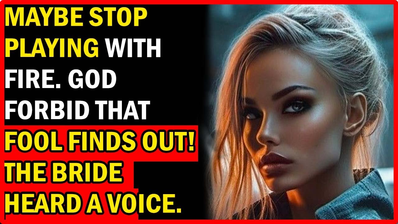 Maybe Stop Playing With Fire. God Forbid That Fool Finds Out! The Bride ...