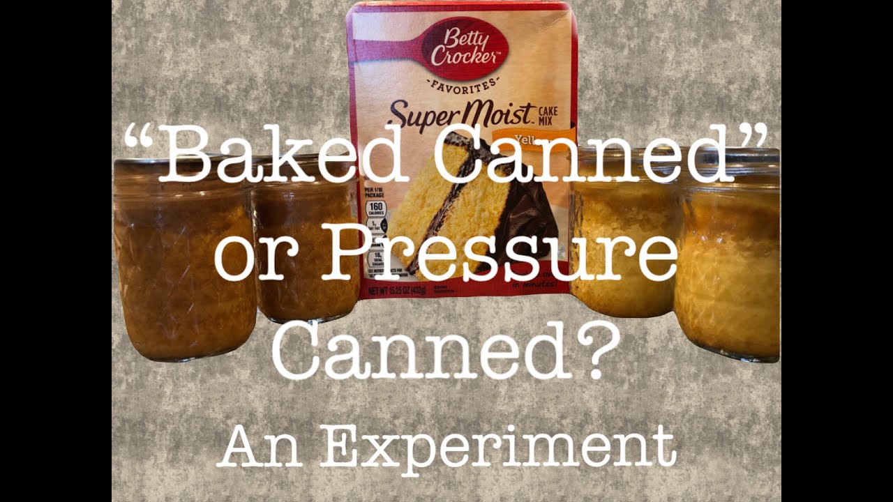 "Baked Canned" Cake vs. "Pressure Canned Cake" - Learn More - YouTube