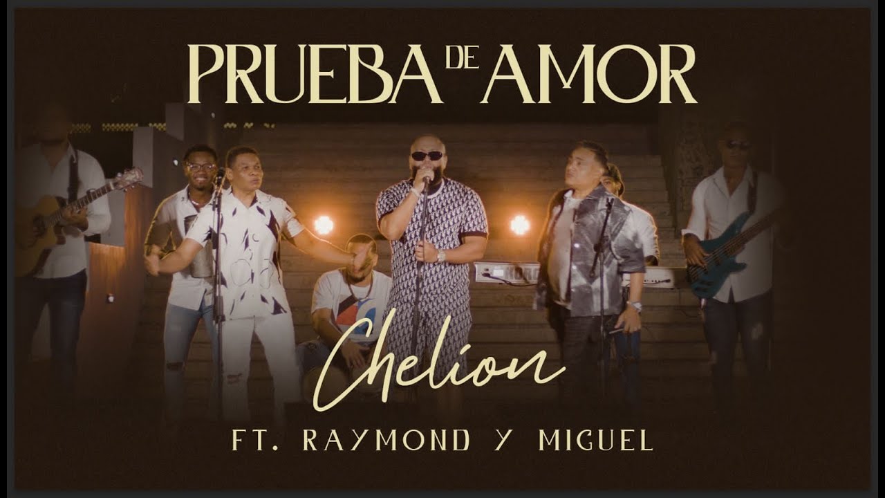 Chelion - Prueba De Amor Ft @Raymond & Miguel (Video Official) - YouTube