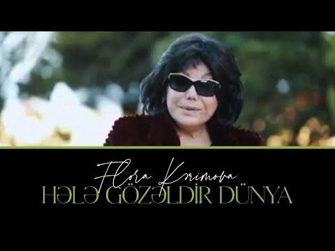 Flora Kərimova — Hələ Gözəldir Dünya | Xəzər TV
