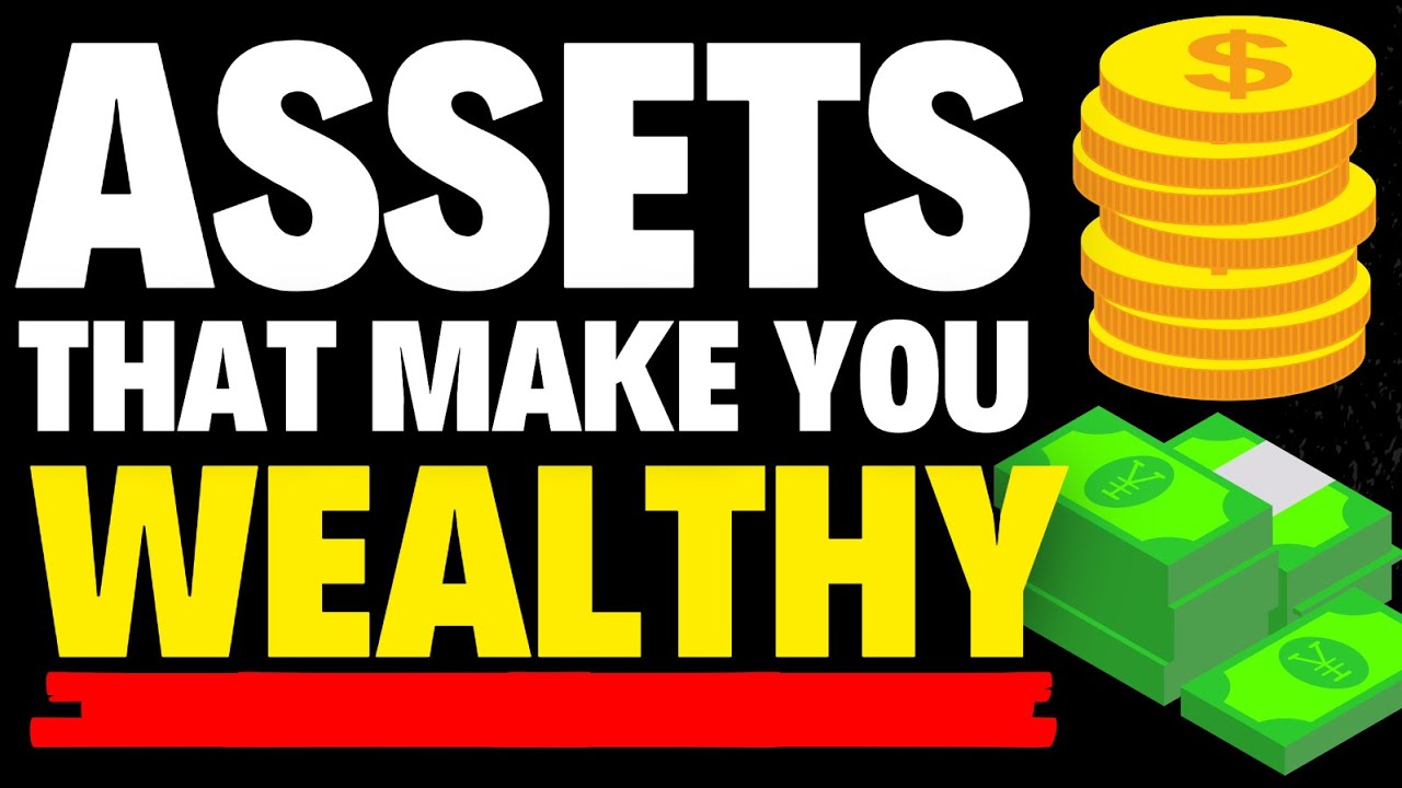 9 PROVEN Assets That Will Make You Wealthy (That the RICH All Use ...