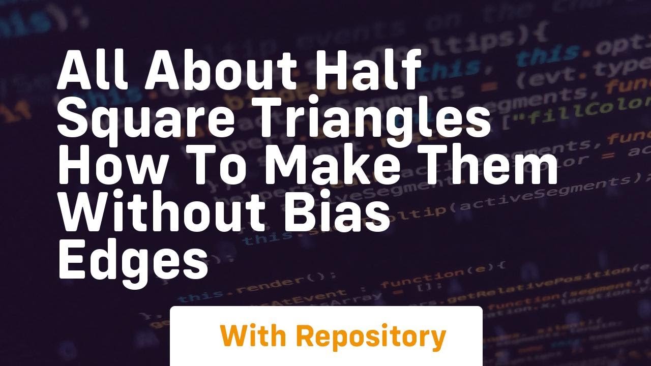 all about half square triangles how to make them without bias edges ...