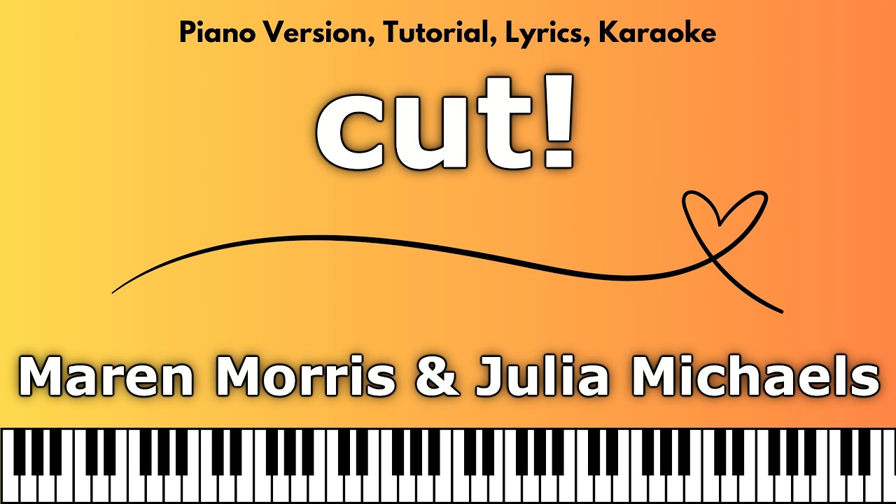 Maren Morris & Julia Michaels - cut! (Piano Version, Tutorial, Lyrics, Karaoke) - YouTube