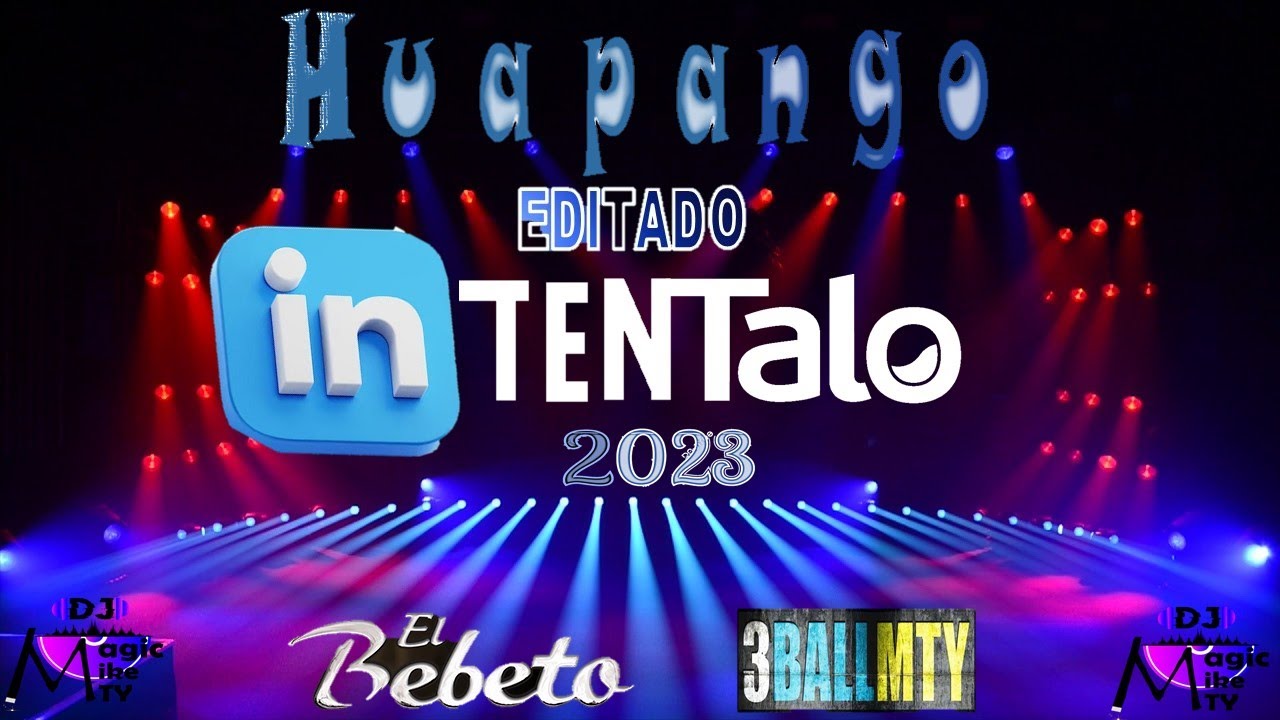 HUAPANGO TRIBAL INTENTALO ( VERSION 2023 ) 3BALL MTY - EL BEBETO REMIX ...