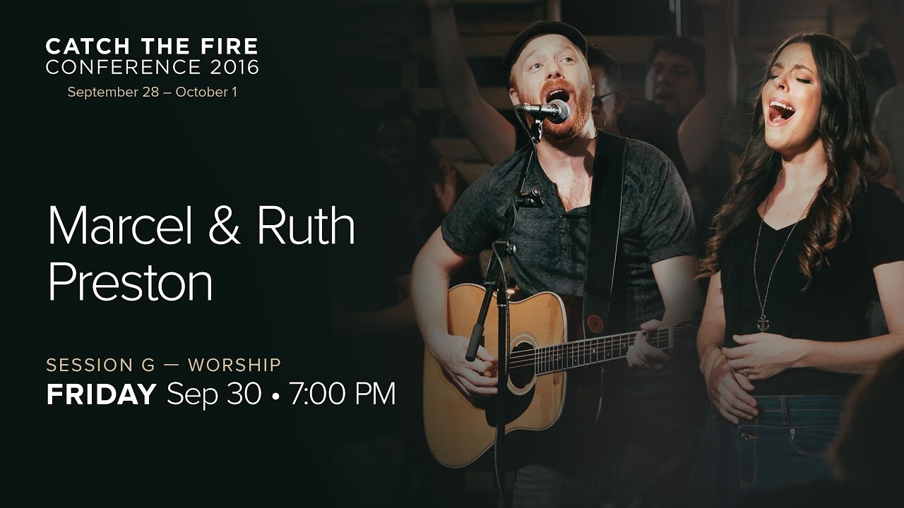 Catch The Fire Conference 2016 - Session G Worship - Marcel & Ruth Preston - YouTube