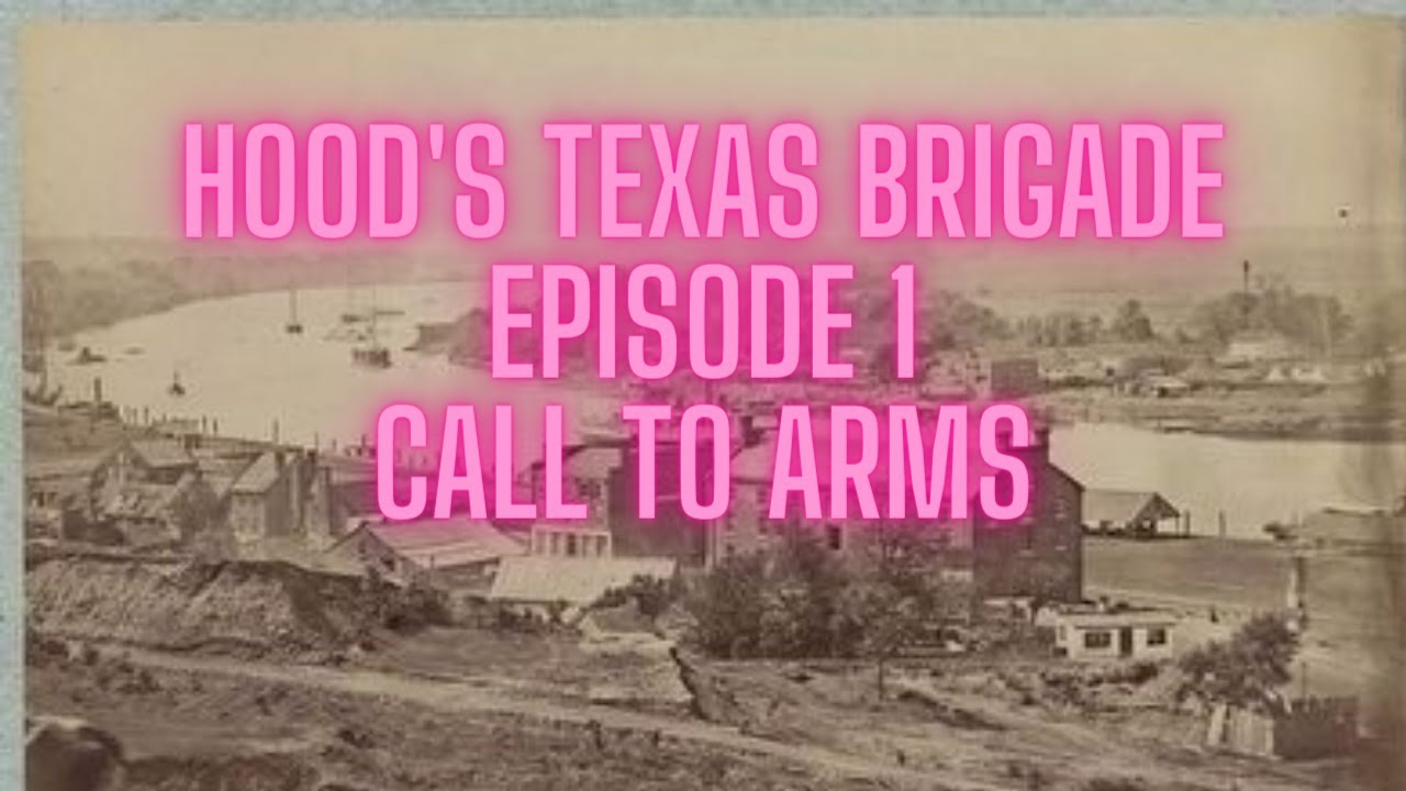 Hood's Texas Brigade - Episode 1 - Call To Arms - YouTube