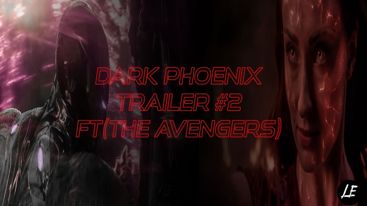 Dark Phoenix Trailer #2 (Ft The Avengers) - YouTube