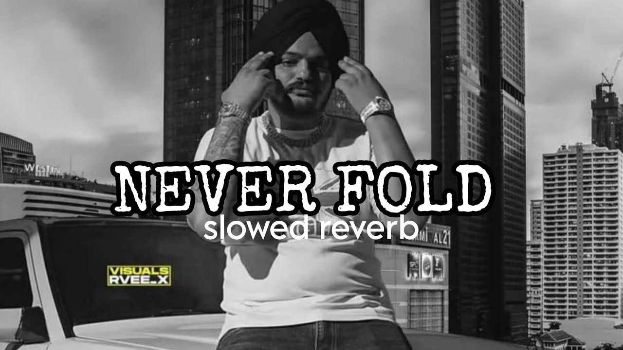 NEVER FOLD song (slowed+reverb) sidhu moose wala/sunny malton - YouTube