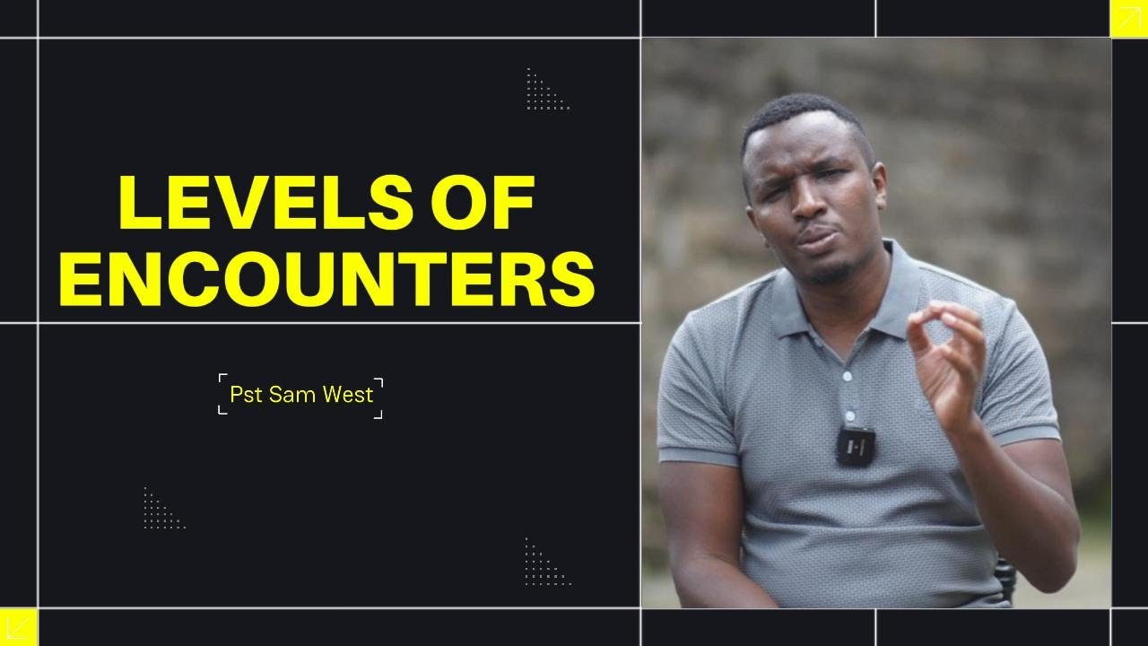 Levels Of Encounter - Pst Sam West - YouTube
