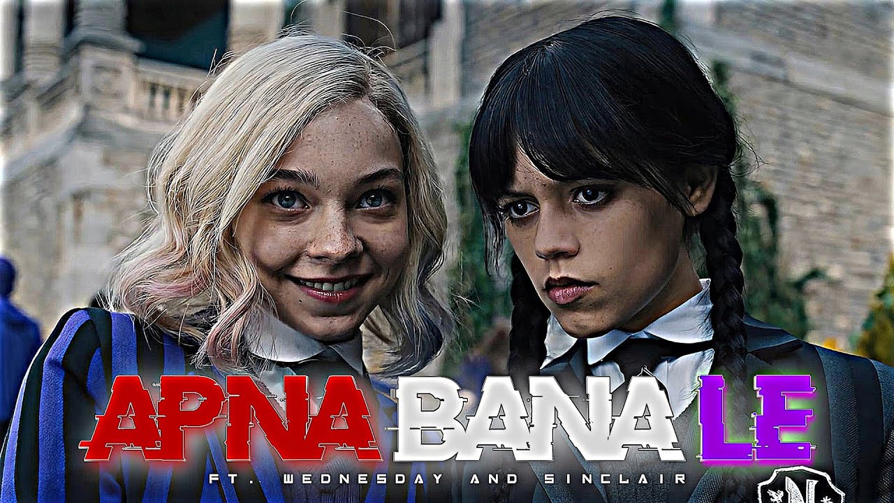 APNA BANA LE EDIT X WEB SERIES X VS#songs EDITING#netflix#wednesday ...