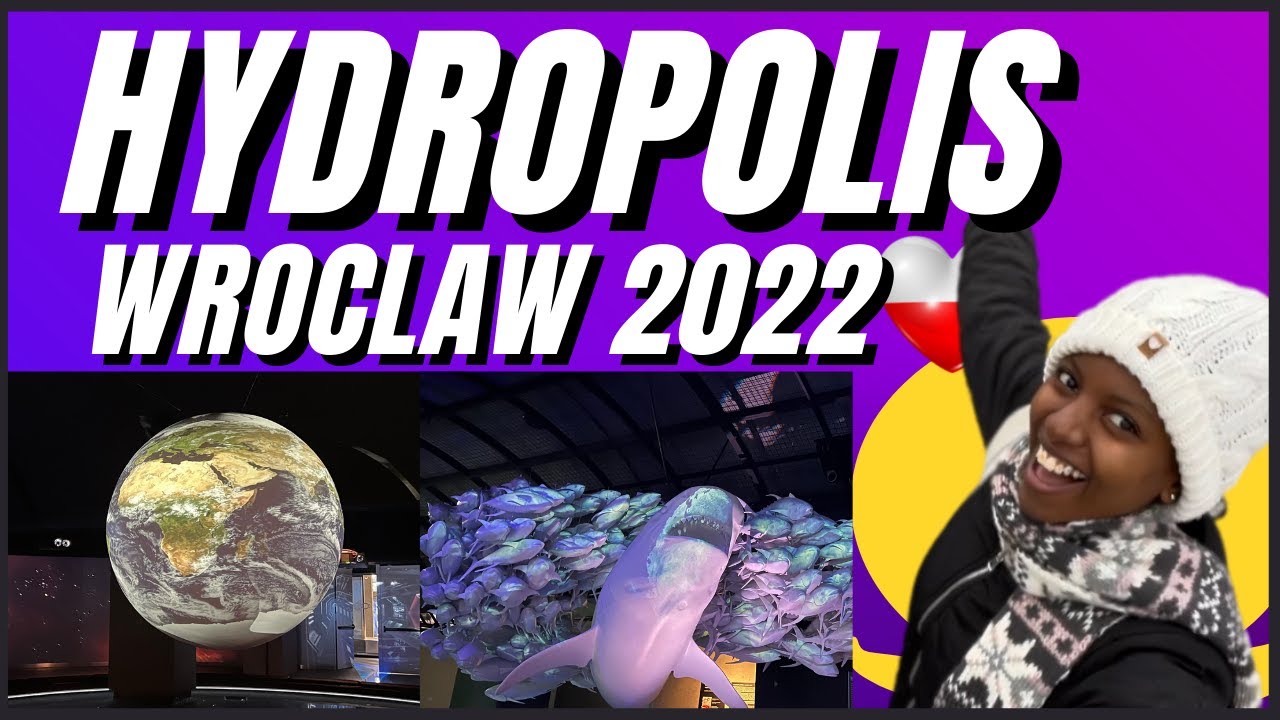 HYDROPOLIS WROCLAW / WATER KNOWLEDGE CENTER IN WROCLAW / 2022 VLOG ...