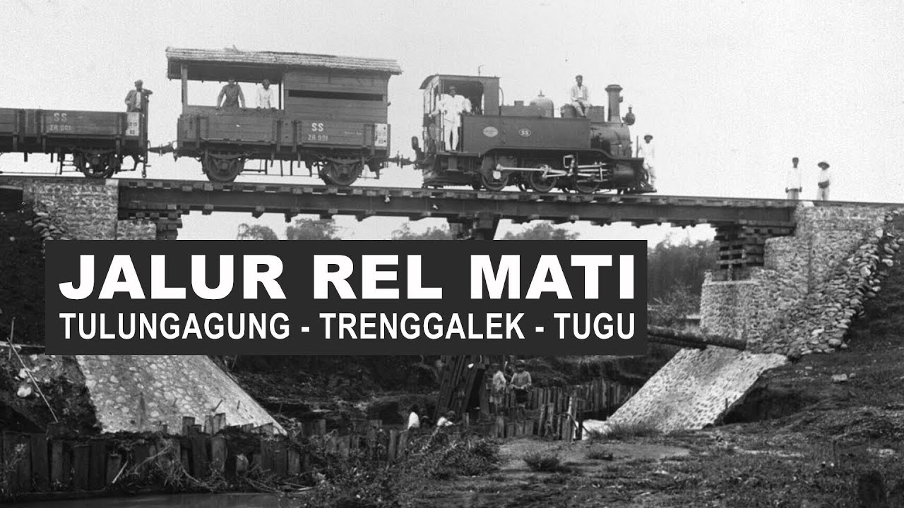 Cerita Jalur Rel Mati TULUNGAGUNG-TRENGGALEK-TUGU - YouTube