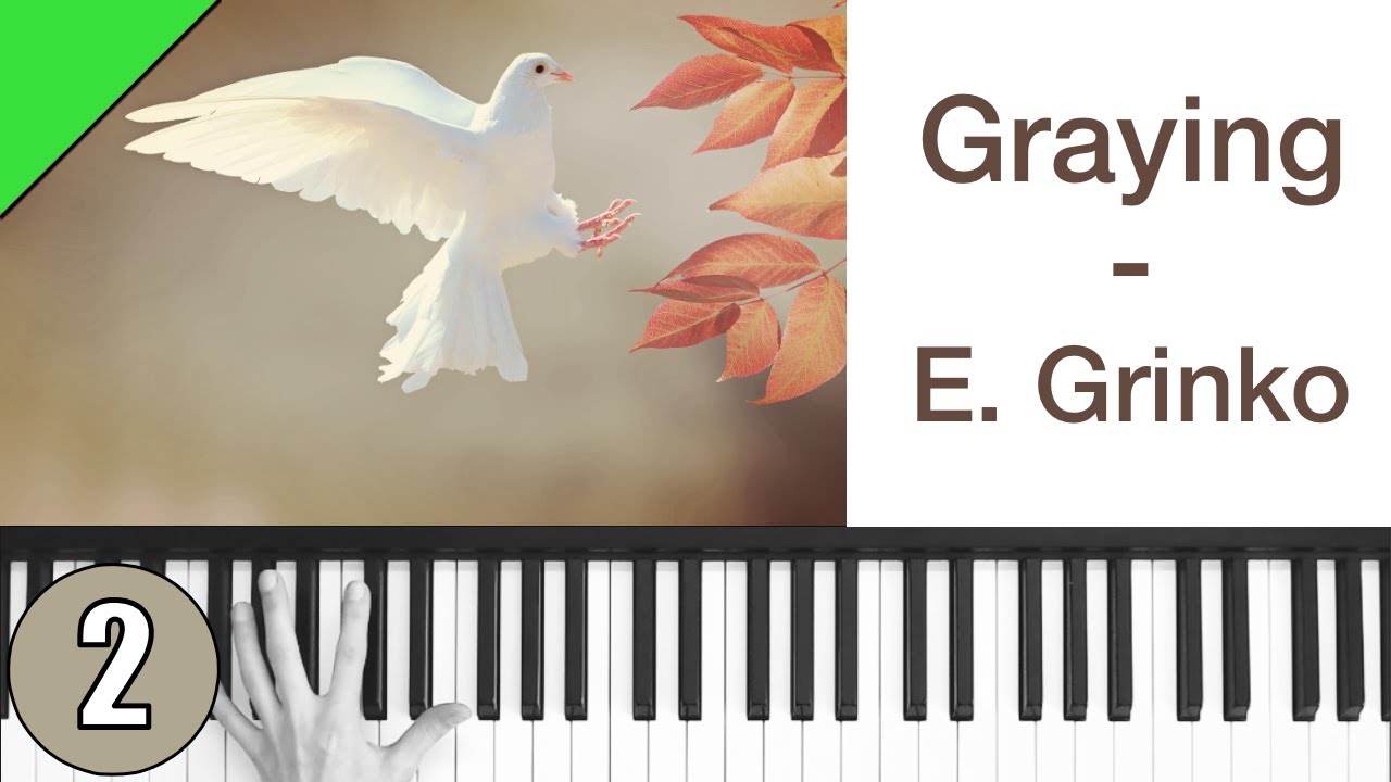 Graying Part 1 & 2 - Evgeny Grinko - Piano Tutorial Teil 2 - YouTube