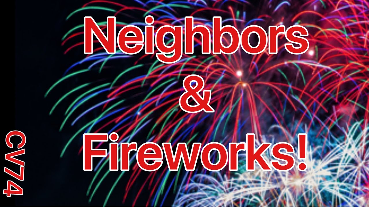 Neighbors and Fireworks - YouTube