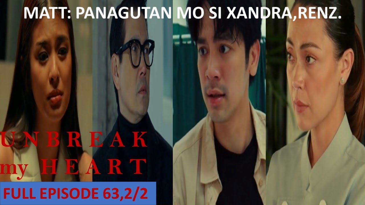 RENZ MAPIPILITANG PANAGUTAN SI XANDRA|UNBREAK MY HEART|FULL EPISODE 63 ...