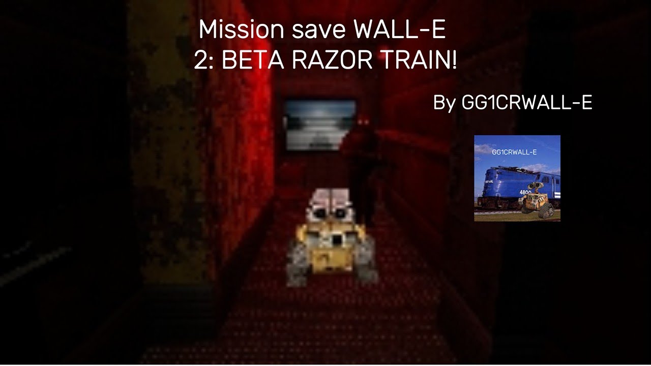 Mission save WALL-E 2: BETA RAZOR TRAIN! - YouTube