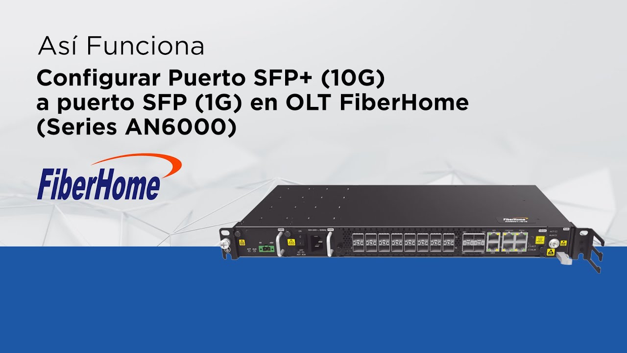 Así Funciona - Configurar Puerto SFP+ (10G) a puerto SFP (1G) en OLT ...