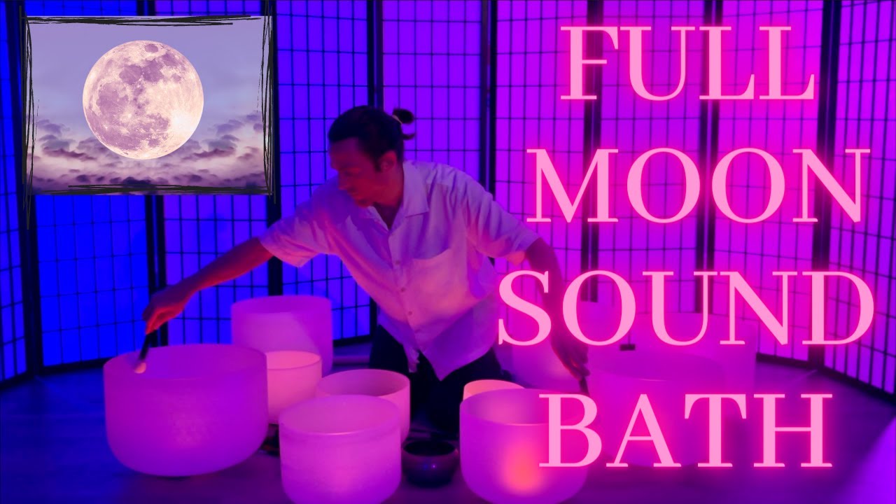 FULL MOON SOUND BATH: Crystal Singing Bowls | Blue Moon | Sturgeon Moon ...
